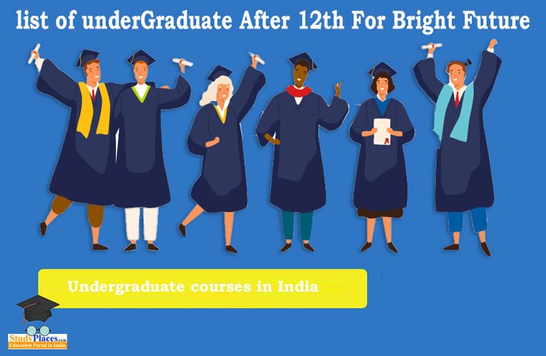 Undergraduate Courses In India Details With Duration StudyPlaces